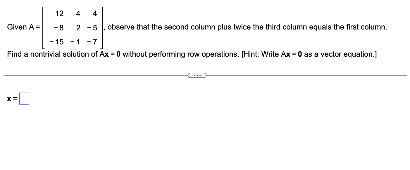 Solved Given A=⎣⎡12−8−1542−14−5−7⎦⎤, ob observe that the | Chegg.com