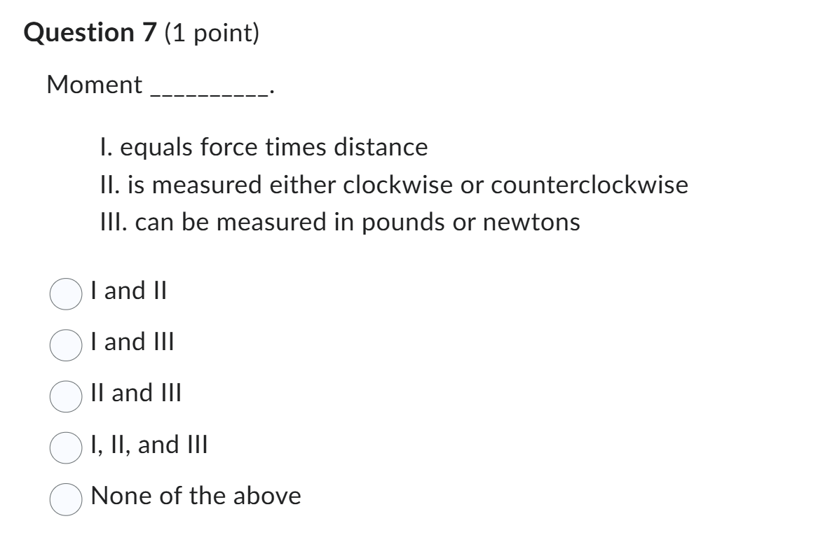 Solved Question 7 (1 point)MomentI. equals force times | Chegg.com Solved Question 7 (1 point)MomentI. equals force times | Chegg.com