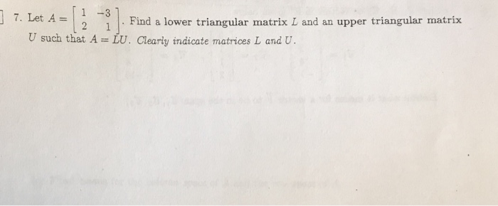 Solved Aatht] ? 7. Let A=?1-3 . Find a lower triangular | Chegg.com