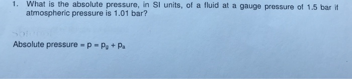 Solved 1. What is the absolute pressure, in SI units, of a | Chegg.com