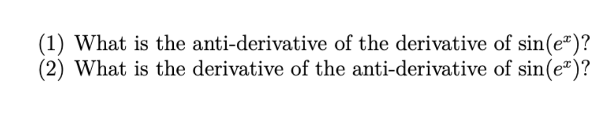 Solved (1) What is the anti-derivative of the derivative of | Chegg.com