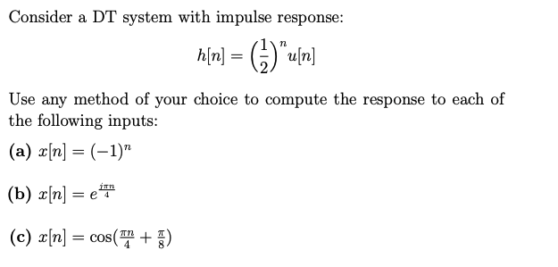Solved Consider a DT system with impulse response: h[n] = | Chegg.com