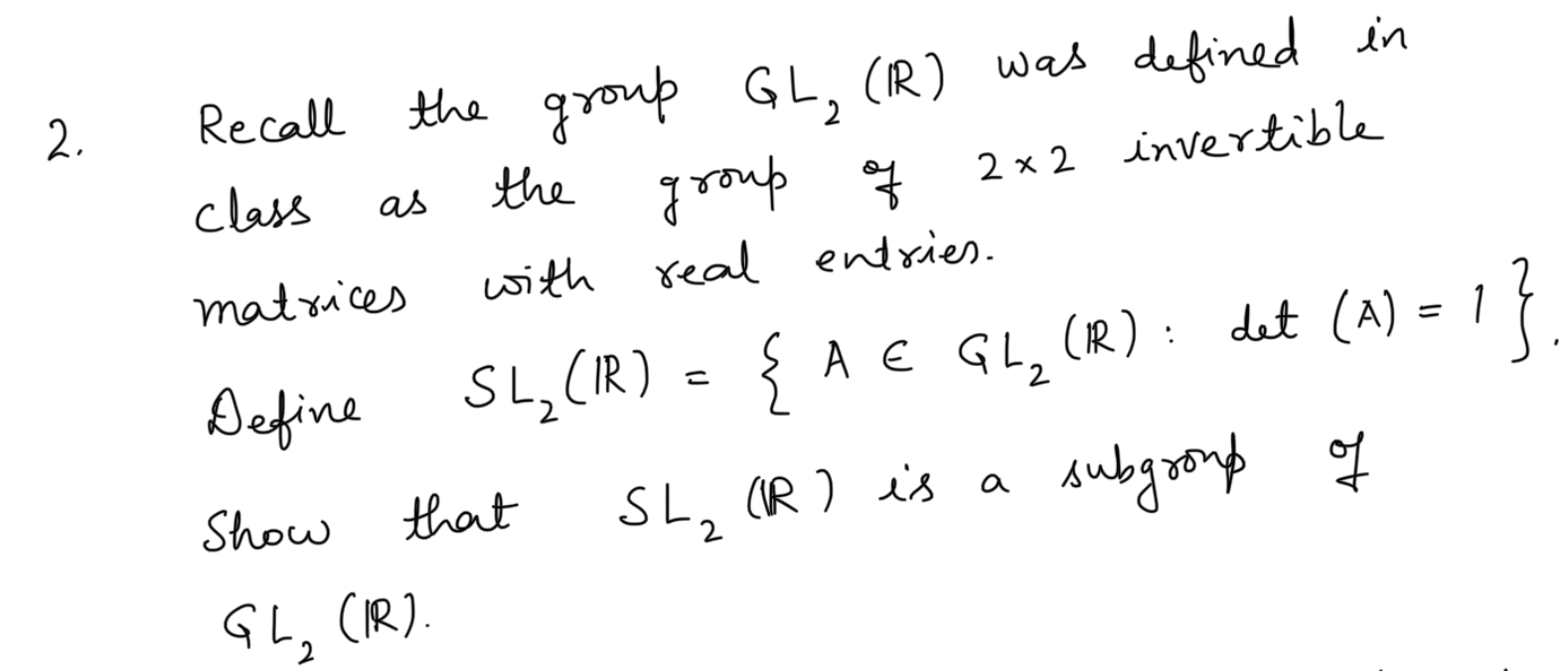 Solved 2. Recall the group GL2(R) was defined in Class as | Chegg.com