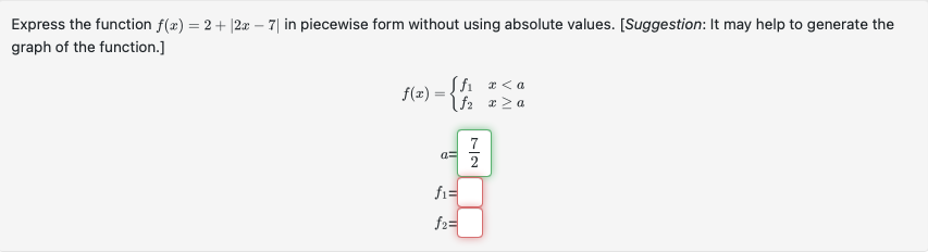 Solved Express the function f(x)=2+∣2x−7∣ in piecewise form | Chegg.com