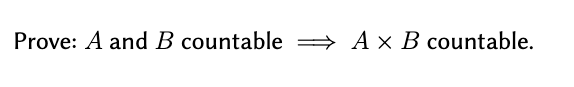 Solved Prove: A and B countable = A x B countable. | Chegg.com