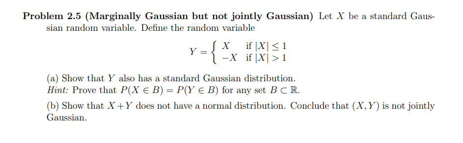 Solved Problem 2.5 (Marginally Gaussian but not jointly | Chegg.com