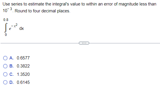 Solved Use series to estimate the integral's value to within | Chegg.com