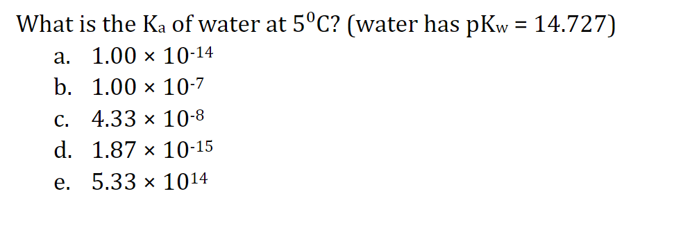 Solved What is the Ka ﻿of water at 5°C ? (water has | Chegg.com