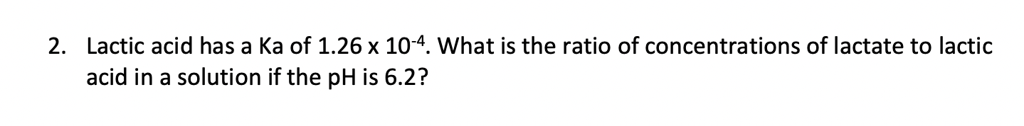 Solved 2. Lactic acid has a Ka of 1.26×10−4. What is the | Chegg.com