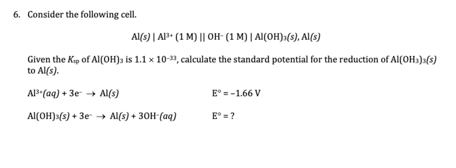 Solved 6. Consider the following cell. Al(s) | Al3+ (1 M) || | Chegg.com