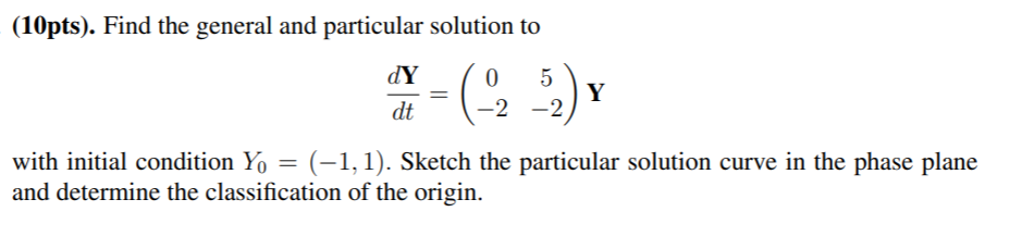 Solved (10pts). Find the general and particular solution to | Chegg.com