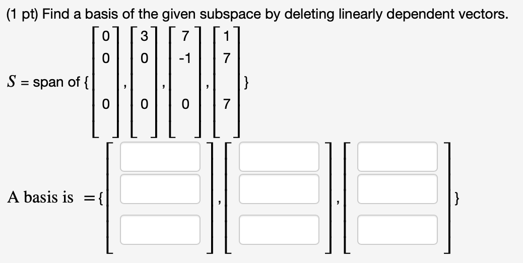 Solved (1 pt) Find a basis of the given subspace by deleting | Chegg.com