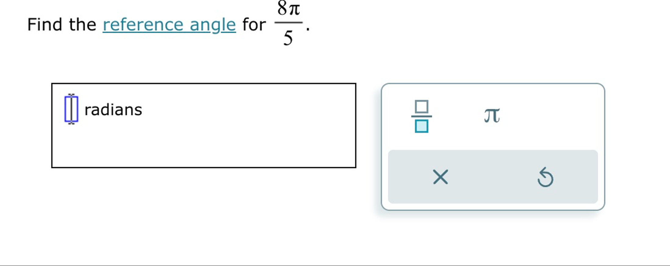 Solved Find the reference angle for 8π5. | Chegg.com