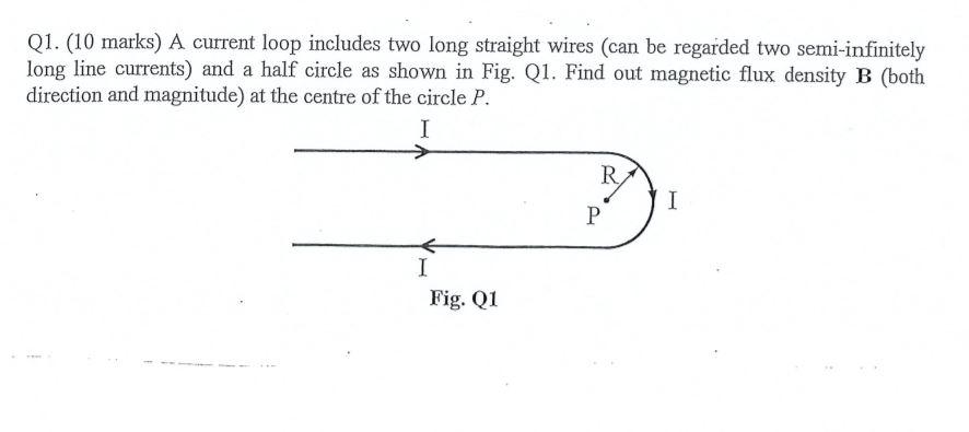 Solved Q1. (10 marks) A current loop includes two long | Chegg.com