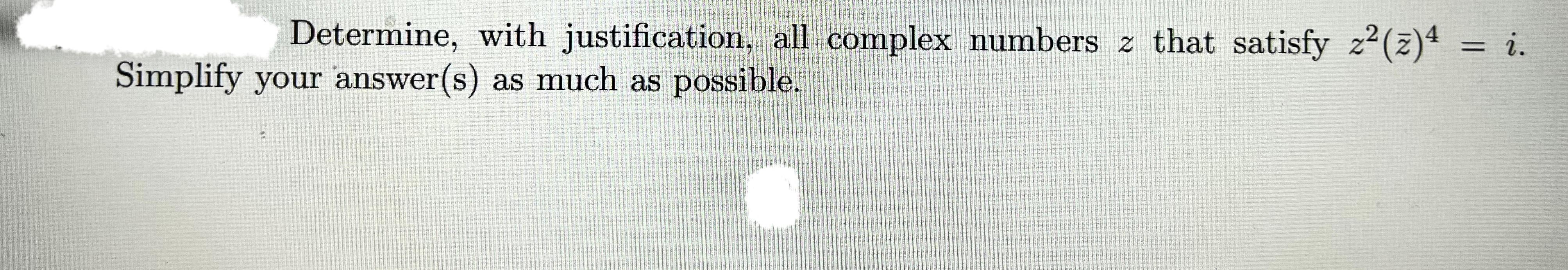 Solved Determine, with justification, all complex numbers z | Chegg.com