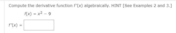 Solved Compute the derivative function f'(x) algebraically. | Chegg.com