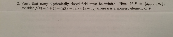 Solved Prove that every algebraically closed field must be | Chegg.com