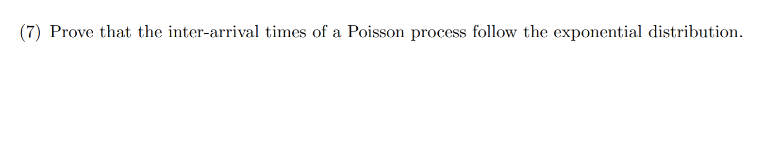 Solved (7) Prove that the inter-arrival times of a Poisson | Chegg.com