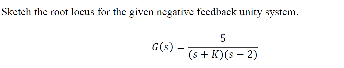 Solved Sketch the root locus for the given negative feedback | Chegg.com