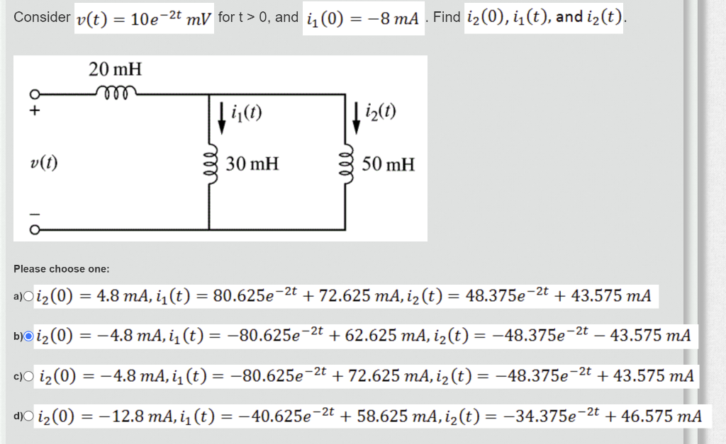 Solved Consider v(t)=10e−2tmV for t>0, and i1(0)=−8mA. Find | Chegg.com
