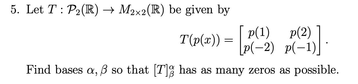 Solved . 5. Let T: P2(R) + M2x2(R) be given by p(1 p(2) P | Chegg.com