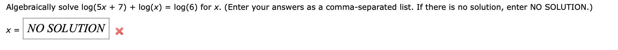 Solved Algebraically solve log(5x+7)+log(x)=log(6) ﻿for | Chegg.com