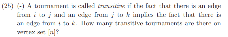 Solved (25) (-) A tournament is called transitive if the | Chegg.com