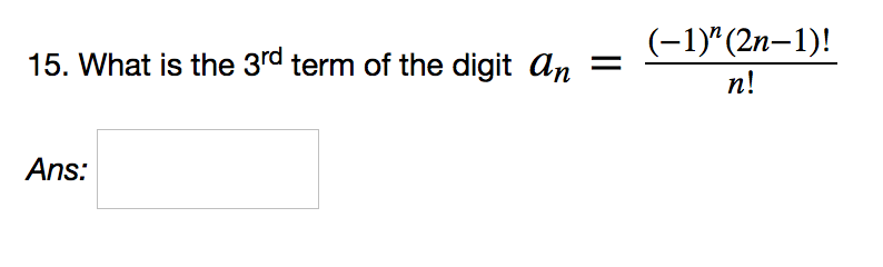 Solved 15. What is the 3rd term of the digit an = - Ans: | Chegg.com