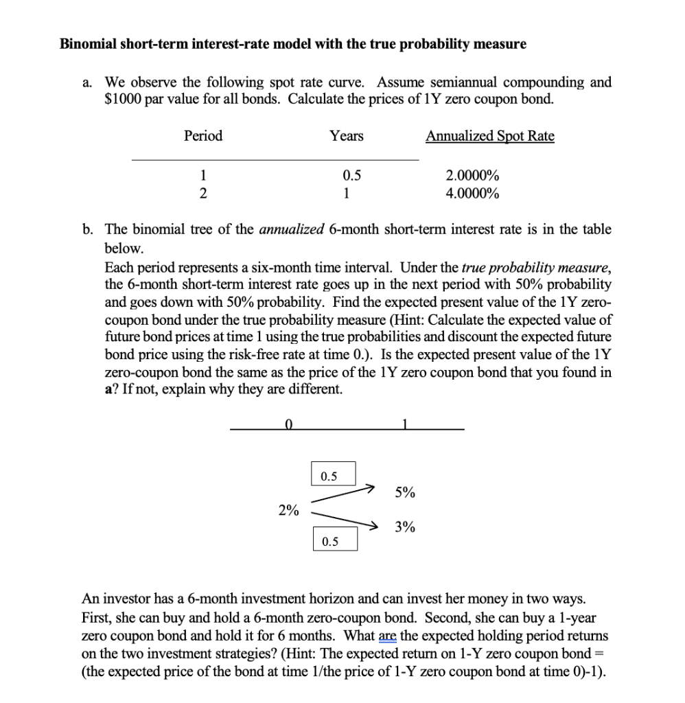 Solved Binomial short-term interest-rate model with the true | Chegg.com