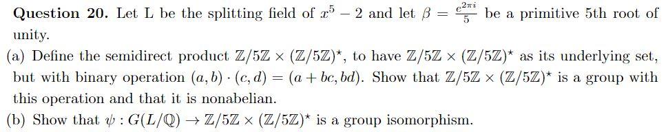 Solved Question 20. Let L be the splitting field of x5−2 and | Chegg.com