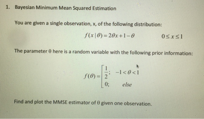 Solved 1. Bayesian Minimum Mean Squared Estimation You are | Chegg.com