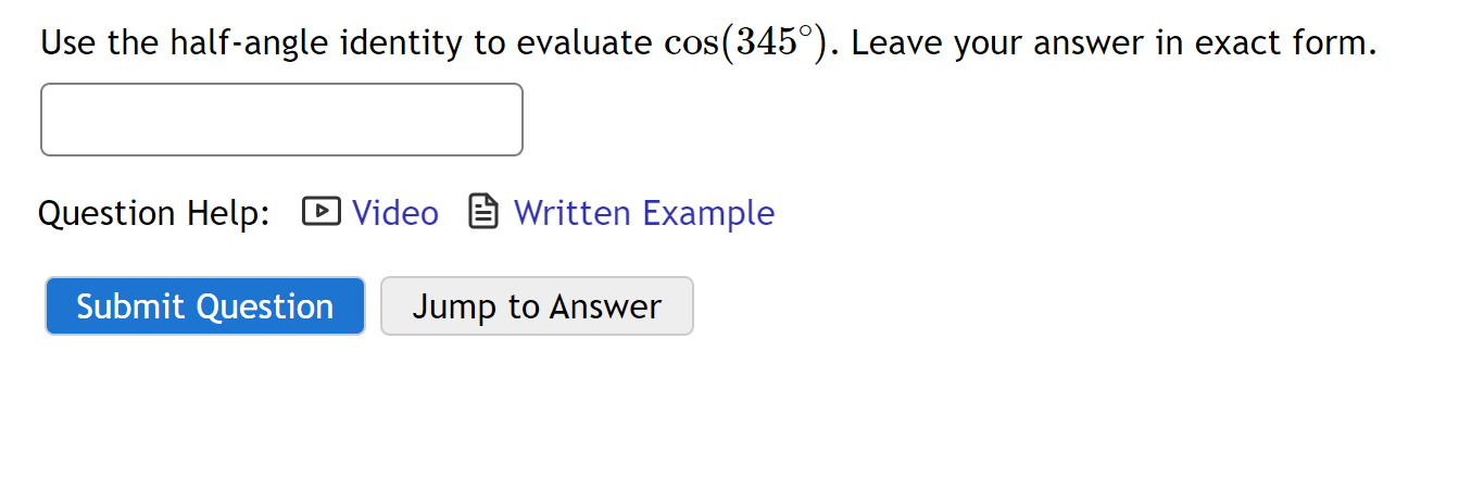 Solved Use the half-angle identity to evaluate cos(345∘). | Chegg.com