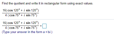 Solved Find the quotient and write it in rectangular form | Chegg.com