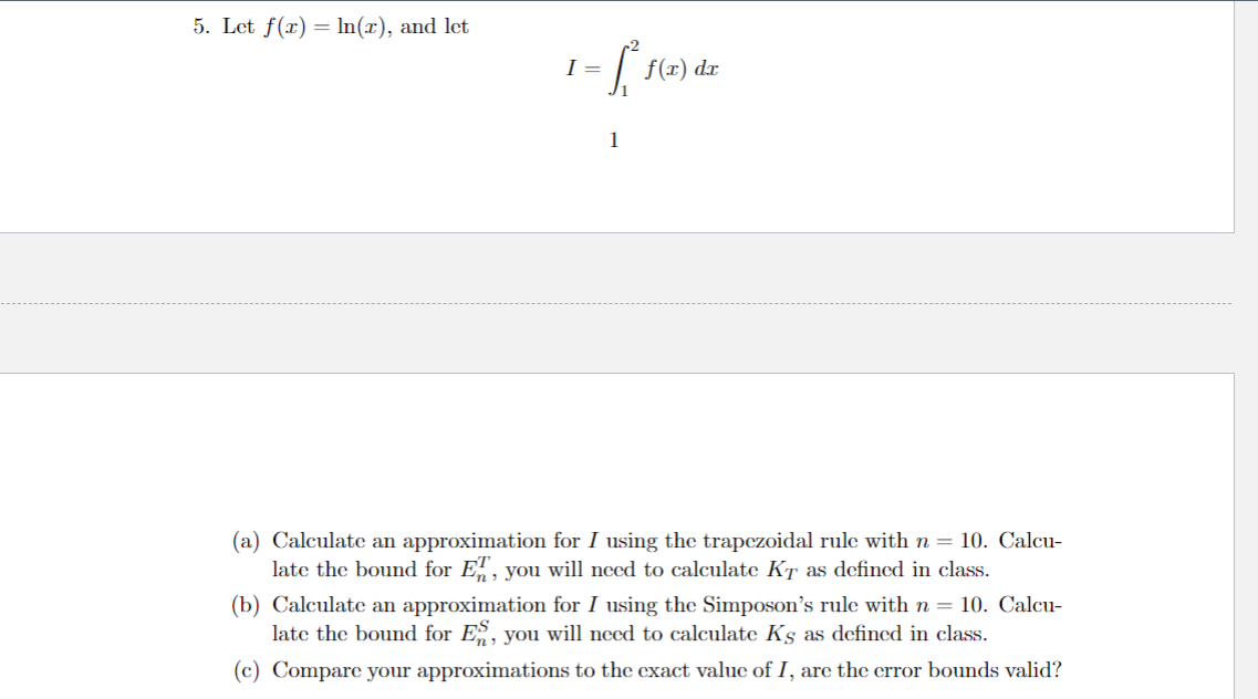Solved Let f(x)=ln(x), and let I=∫12f(x)dx 1 (a) Calculate | Chegg.com