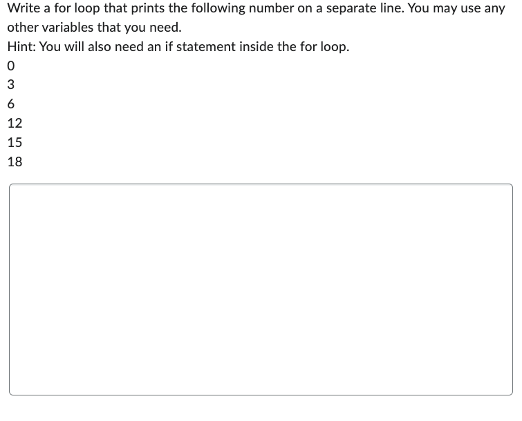 Solved Write a for loop that prints the following number on | Chegg.com