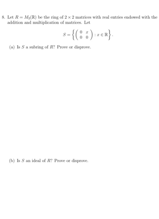 Solved 8. Let R M2(R) be the ring of 2 × 2 matrices with | Chegg.com