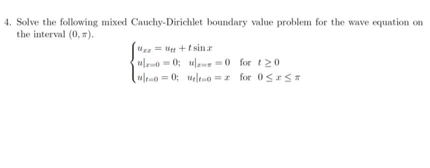 Solved 4. Solve the following mixed Cauchy-Dirichlet | Chegg.com