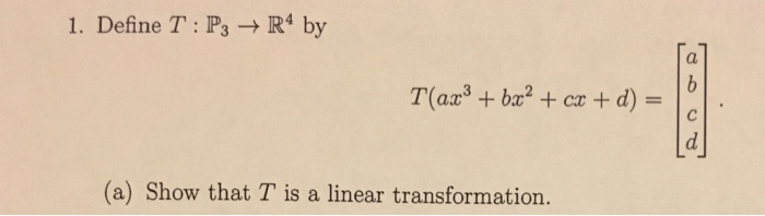 Solved 1. Define T P3- R4 by Tara bar car d) (a Show that T | Chegg.com