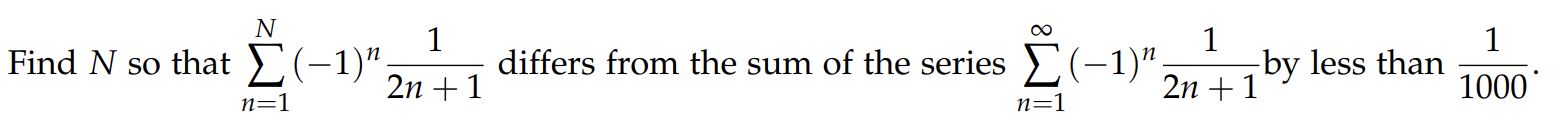 Solved Find N so that ∑n=1N(−1)n2n+11 differs from the sum | Chegg.com