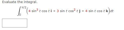 Solved Evaluate the integral. 7/2 4 sint costi + 3 sint cos | Chegg.com