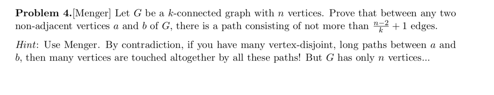 Solved [Menger] Let G be a k-connected graph with n | Chegg.com