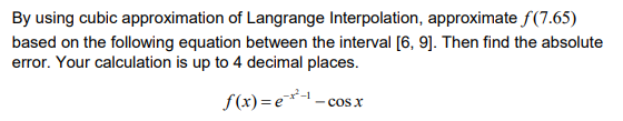 Solved By using cubic approximation of Langrange | Chegg.com