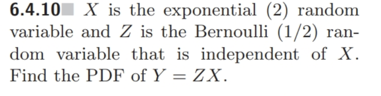 Solved 6.4.10 X is the exponential (2) random variable and Z | Chegg.com