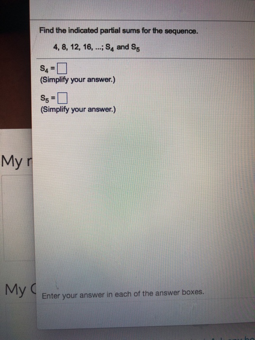 Solved Find the indicated partial sums for the sequence. 4, | Chegg.com