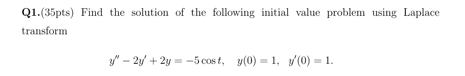 Solved Q1.(35pts) Find the solution of the following initial | Chegg.com
