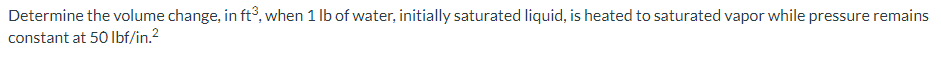 Solved Determine the volume change, in ft3, when 1lb of | Chegg.com