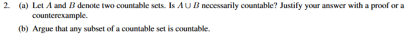 Solved 2. (a) Let A and B denote two countable sets. Is A∪B | Chegg.com