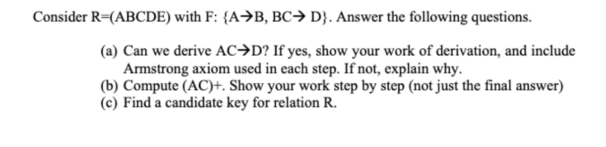 Solved Consider R=(ABCDE) with F: {A+B, BCD). Answer the | Chegg.com