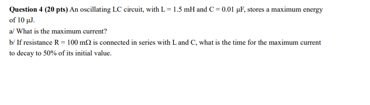 Solved Question 4 (20 pts) An oscillating LC circuit, with L | Chegg.com