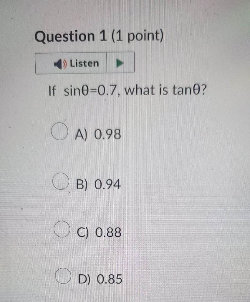 Solved sinθ=0.7 A) 0.98 B) 0.94 C) 0.88 D) 0.85 | Chegg.com